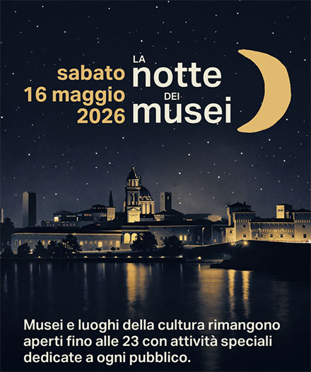 La notte dei musei Mantova 16/5/2026: Programma